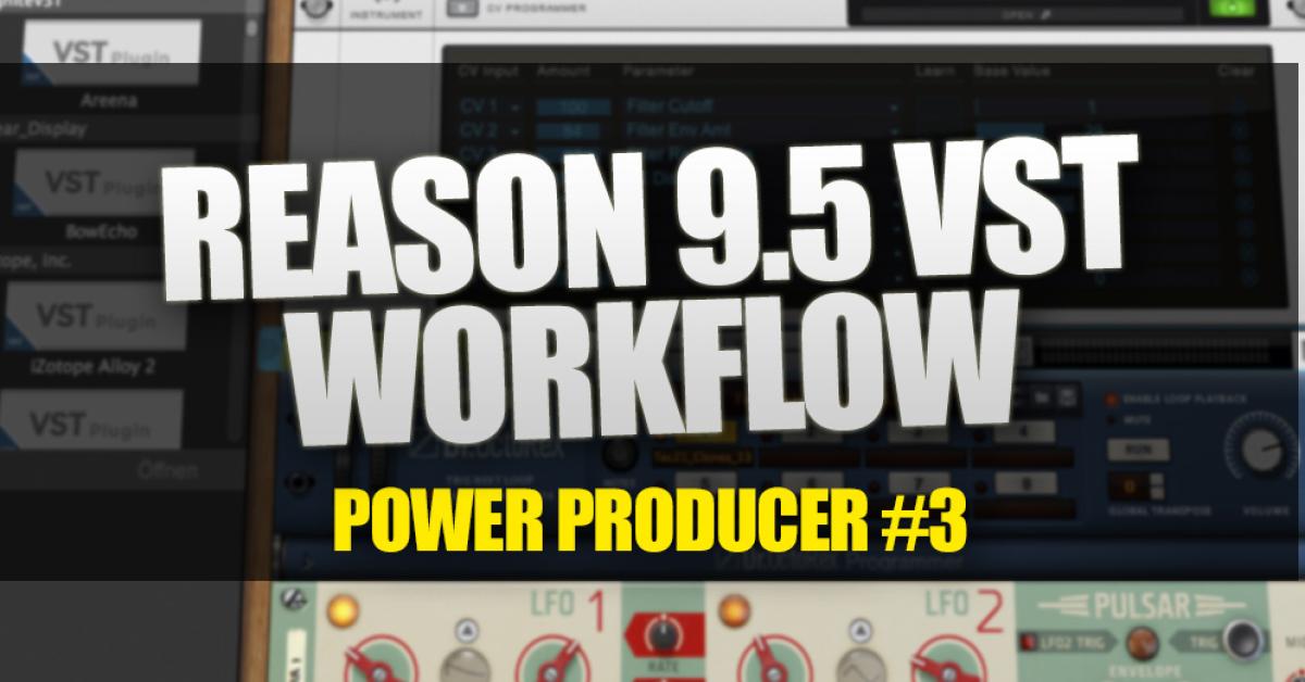VST-Plug-ins in Reason 9.5 - So genial ist der neue Workflow!