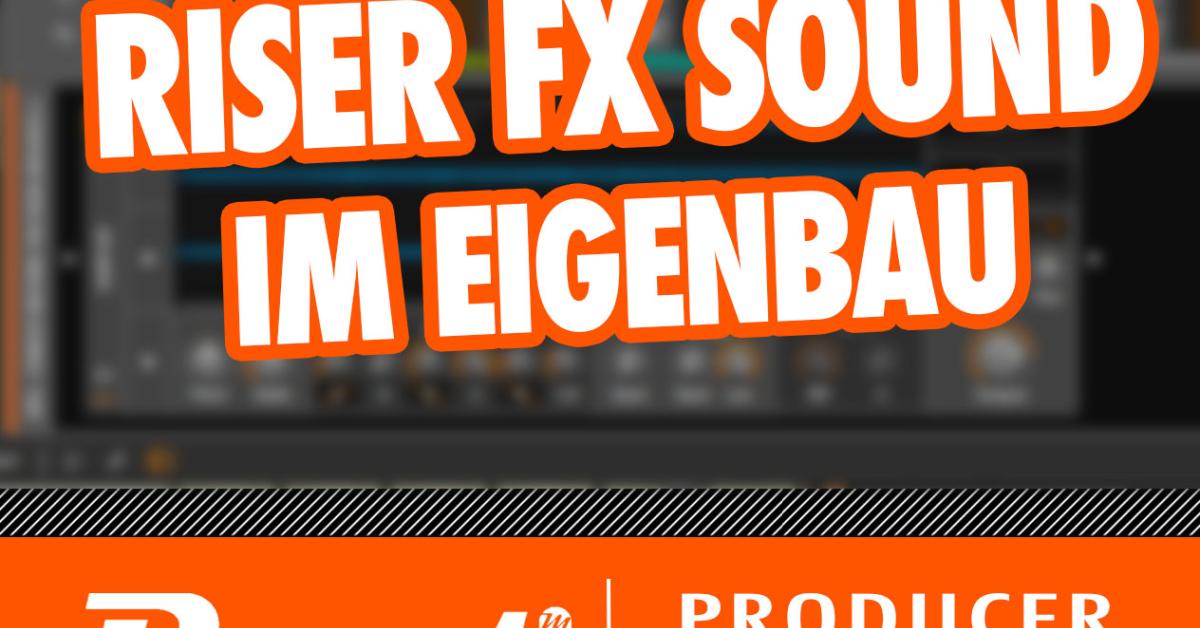 Video-Tutorial: Riser FX Sound im Eigenbau